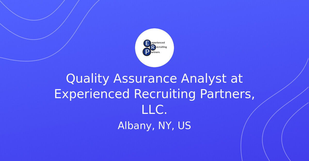 Quality Assurance Analyst at Experienced Recruiting Partners, LLC ...