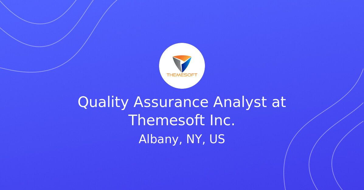 Quality Assurance Analyst at Themesoft Inc. - AlbanyNYJobs.com